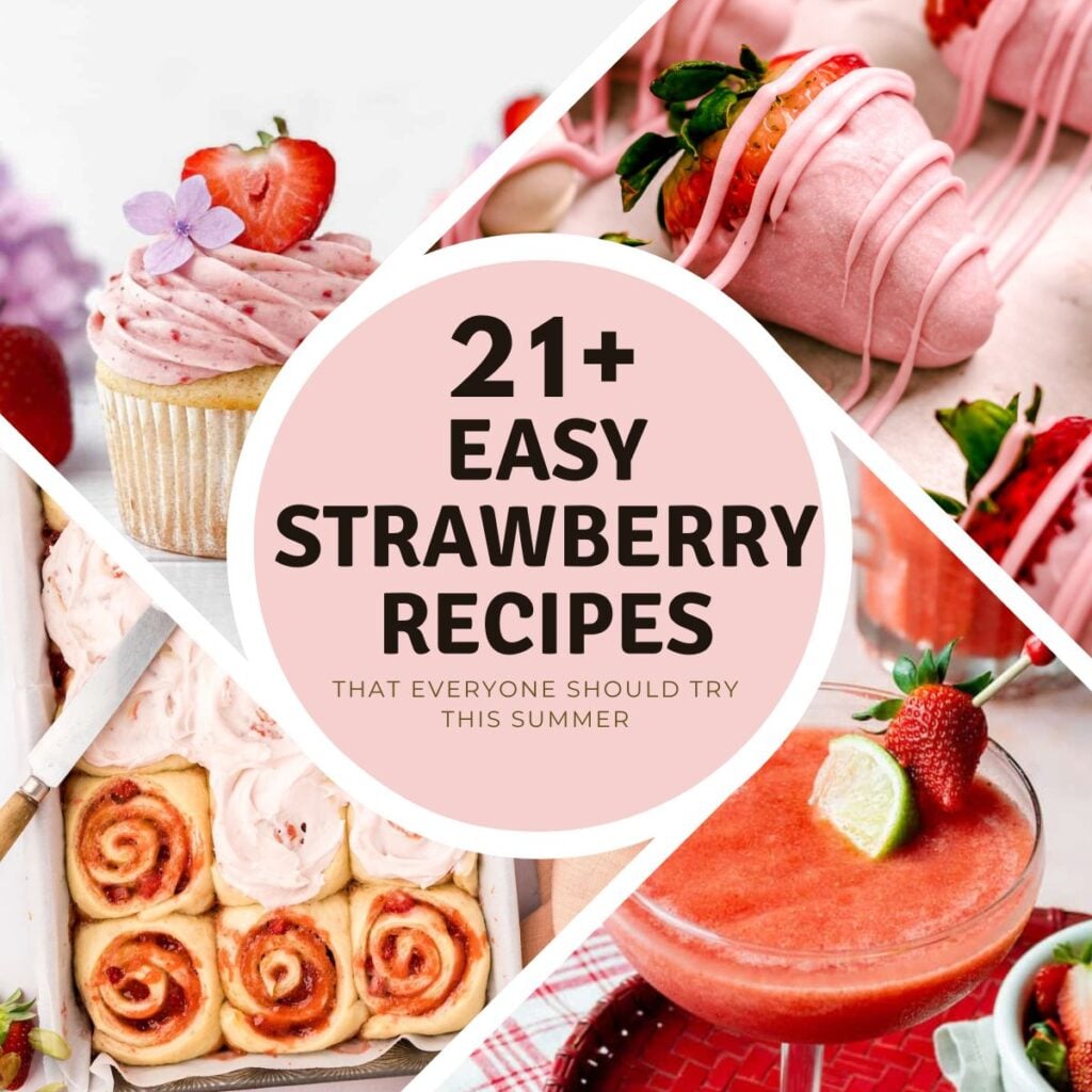 21+ Easy Strawberry Recipes That Everyone Should Try This Summer ...