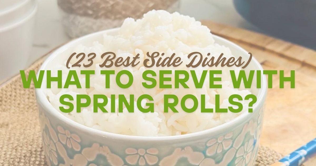 What To Serve With Spring Rolls (23 Best Easy Side Dishes ...