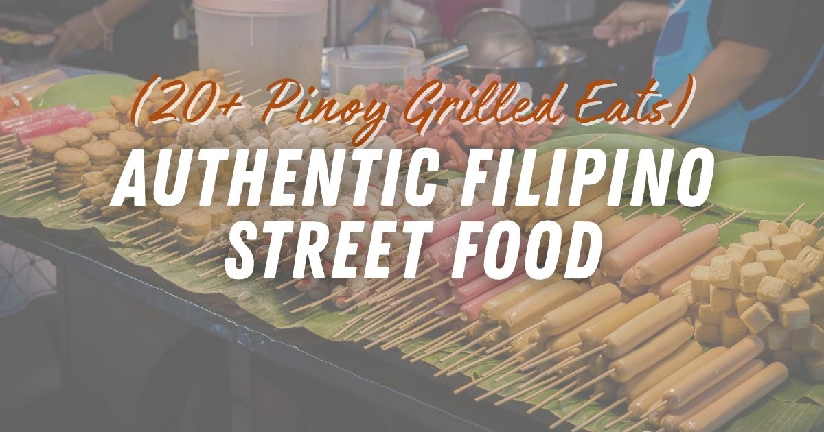 Authentic Filipino Street Food (20+ Pinoy Grilled Eats) - Deliciously ...